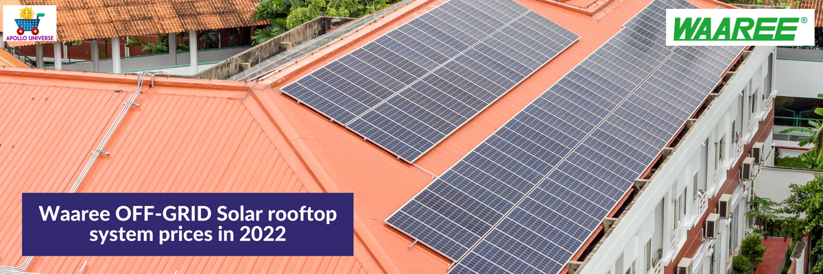 Waaree energies off grid solar rooftop system prices | Apollo Universe
